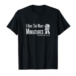 Wargaming Too Many Miniature Funny Wargamer Gift T-Shirt