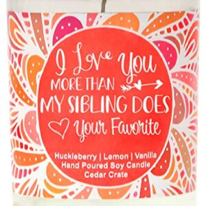 I Love You More Than My Sibling Does | Huckleberry, Lemon, Vanilla | Luxury Scented Soy Candles |10 Oz. Jar Candle | Made in USA | Decorative Aromatherapy | Birthday Gifts for Mom | Mom Gifts