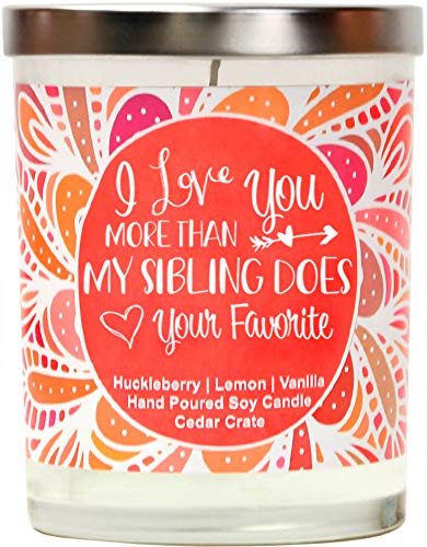 I Love You More Than My Sibling Does | Huckleberry, Lemon, Vanilla | Luxury Scented Soy Candles |10 Oz. Jar Candle | Made in USA | Decorative Aromatherapy | Birthday Gifts for Mom | Mom Gifts