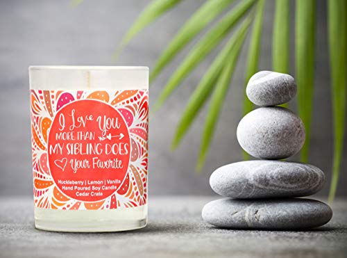 I Love You More Than My Sibling Does | Huckleberry, Lemon, Vanilla | Luxury Scented Soy Candles |10 Oz. Jar Candle | Made in USA | Decorative Aromatherapy | Birthday Gifts for Mom | Mom Gifts