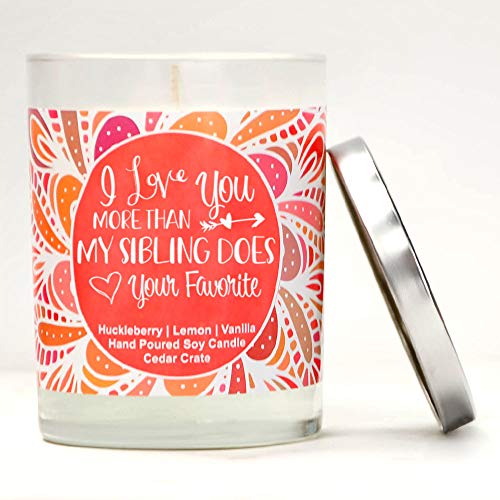 I Love You More Than My Sibling Does | Huckleberry, Lemon, Vanilla | Luxury Scented Soy Candles |10 Oz. Jar Candle | Made in USA | Decorative Aromatherapy | Birthday Gifts for Mom | Mom Gifts