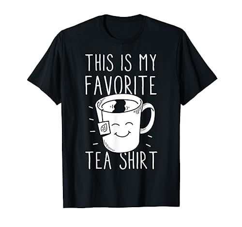 Favorite Tea Shirt Tea Drinker Tea Bag Funny Tea Lover T-Shirt