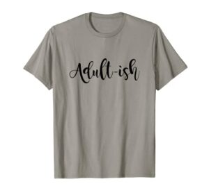 funny birthday shirt for 18 year old girls & boys adult-ish t-shirt