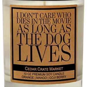 I Don't Care Who Dies in The Movie As Long As The Dog Lives, Kraft Label Scented Soy Candle, Orange, Mango, Goji Berry, 10 Oz. Glass Jar Candle, Made in The USA, Decorative Candles, Funny Gifts