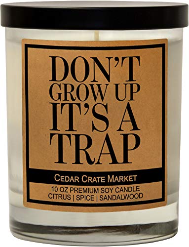 Don't Grow Up It's A Trap, Kraft Label Scented Soy Candle, Citrus, Spice, Sandalwood, 10 Oz. Glass Jar Candle, Made in The USA, Decorative Candles, Funny and Sassy Gifts