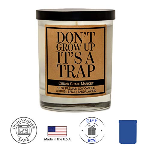 Don't Grow Up It's A Trap, Kraft Label Scented Soy Candle, Citrus, Spice, Sandalwood, 10 Oz. Glass Jar Candle, Made in The USA, Decorative Candles, Funny and Sassy Gifts