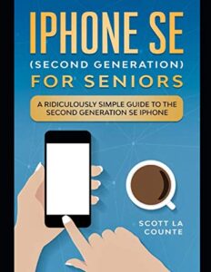 iphone se for seniors: a ridiculously simple guide to the second-generation se iphone