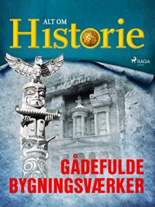 gådefulde bygningsværker (historiens største gåder) (danish edition)