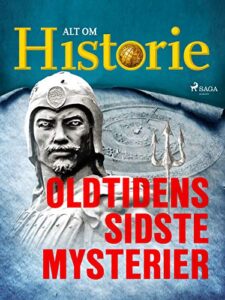 oldtidens sidste mysterier (historiens største gåder) (danish edition)