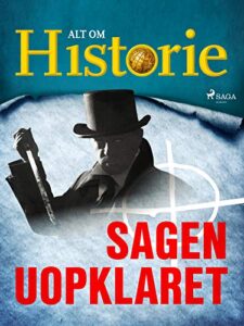 sagen uopklaret (historiens største gåder) (danish edition)