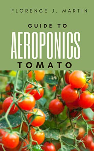 Guide to Aeroponics Tomato: This describes how tomatoes can be planted by aeroponics