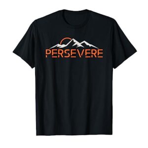 Persevere Inspirational Uplifting Positive Mountain Graphic T-Shirt