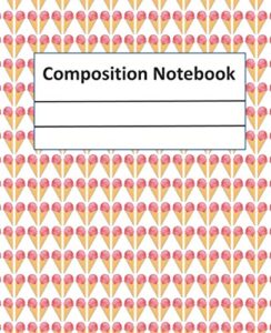 composition notebook: ice cream waffle dessert beautiful themed wide ruled composition notebook for kids, boys, girls, students, gift, home school, cute (notebook journal)