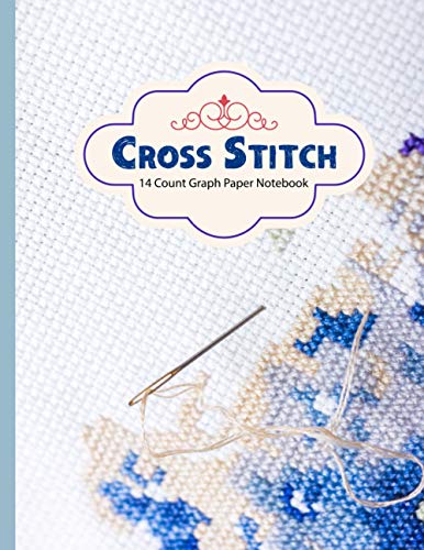 Cross Stitch: Cross Stitch 14 Count Graph Paper Notebook, Journal , Create Your own Embroidery Pattern Design.