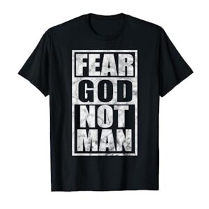 Fear God Not Man Inspirational Christian Faith T shirt gift T-Shirt