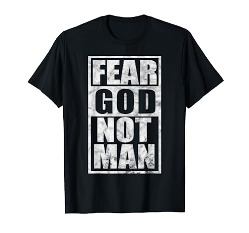 Fear God Not Man Inspirational Christian Faith T shirt gift T-Shirt