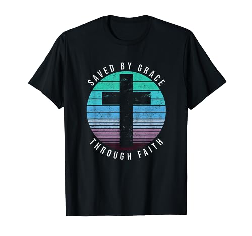 Saved By Grace Through Faith Ephesians 2:8 Bible Religious T-Shirt