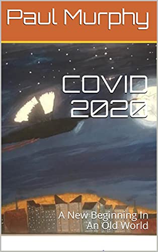 COVID 2020: A New Beginning In An Old World