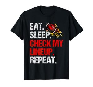 eat sleep check my lineup repeat, fantasy football t-shirt