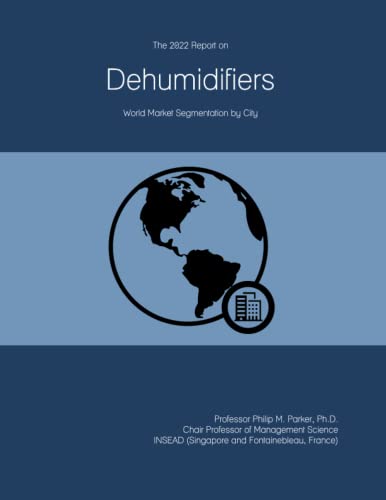 The 2022 Report on Dehumidifiers: World Market Segmentation by City