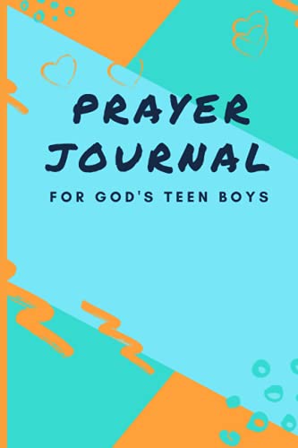 Prayer Journal For God's Teen Boys: Creative Daily Guided Prayer Journal with Bible Verses