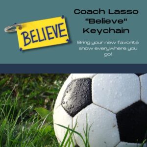 Coach Lasso 'Believe' Motivational Keychain - Perfect for Fans of The New Hit Show