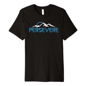 Mountains Hiking Inspiration Persevere Premium T-Shirt