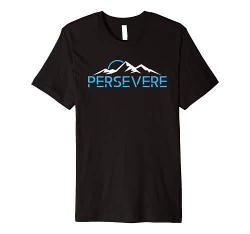 Mountains Hiking Inspiration Persevere Premium T-Shirt