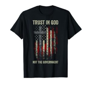 trust in god not the government patriotic christian usa flag t-shirt