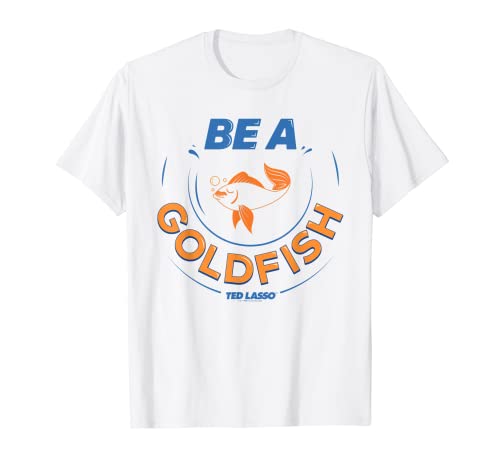 Ted Lasso Be A Goldfish T-Shirt