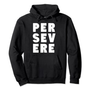 Persevere Inspirational Uplifting Positive Pullover Hoodie