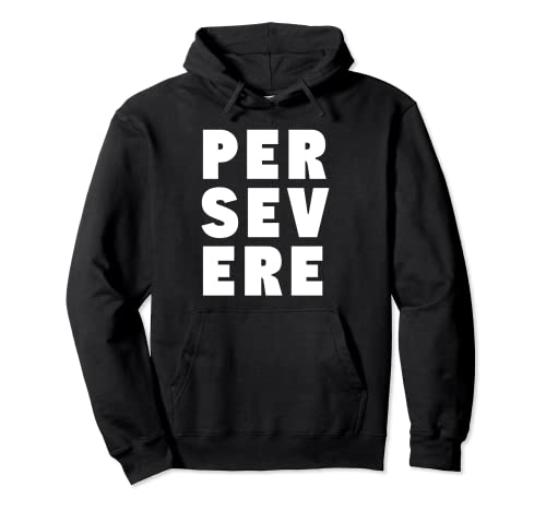 Persevere Inspirational Uplifting Positive Pullover Hoodie