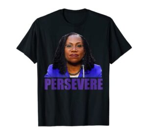 persevere judge ketanji brown jackson scotus kbj meme t-shirt