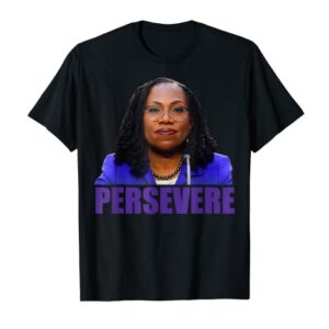 PERSEVERE Judge Ketanji Brown Jackson SCOTUS KBJ Meme T-Shirt