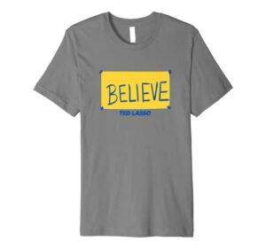 ted lasso believe sign premium t-shirt