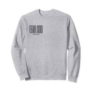 Fear God Not Men Christian Mens Womens Youth by 24/15 Sweatshirt