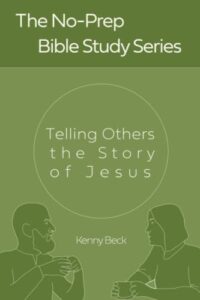 telling others the story of jesus (the no-prep bible study series)