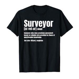 Surveyor Noun Geodesists Cartographer Valuer Land Surveying T-Shirt