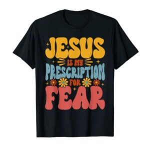 Christian Retro Jesus Is My Prescription For Fear God 70s T-Shirt