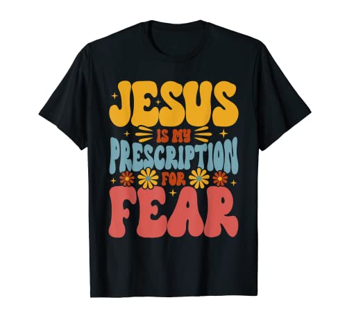 Christian Retro Jesus Is My Prescription For Fear God 70s T-Shirt