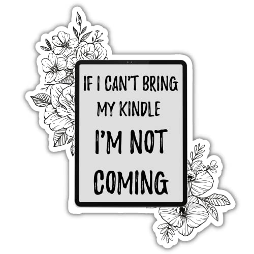 Akira If I Can't Bring My Kindle I'm Not Coming Sticker, Vinyl Bookish Stickers for Water Bottle Phone Case Helmet Water Assistant Book Lover Gifts For Kindle, Kindle Stickers For Girl Women Her