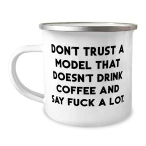 Don't Trust a Model That Doesn't Drink Coffee and Say Fuck a Lot. 12oz Camper Mug, Model, Love Gifts For Model from Friends, Model car, Model airplane, Model train, Model rocket, Diecast model,