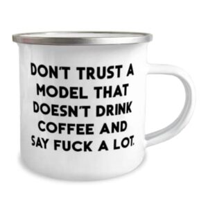 Don't Trust a Model That Doesn't Drink Coffee and Say Fuck a Lot. 12oz Camper Mug, Model, Love Gifts For Model from Friends, Model car, Model airplane, Model train, Model rocket, Diecast model,