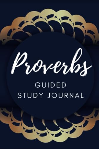 Proverbs Bible Journal: A prompted study guide through the book of Proverbs