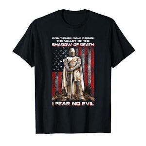 Knight American I Walk Through Shadow Of Death I Fear No T-Shirt