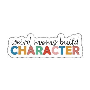 akira weird moms build character sticker, mom sticker, mothers day sticker vinyl decal for kindle for water bottles, phone cases, skateboards, laptops, bookish sticker, mama sticker