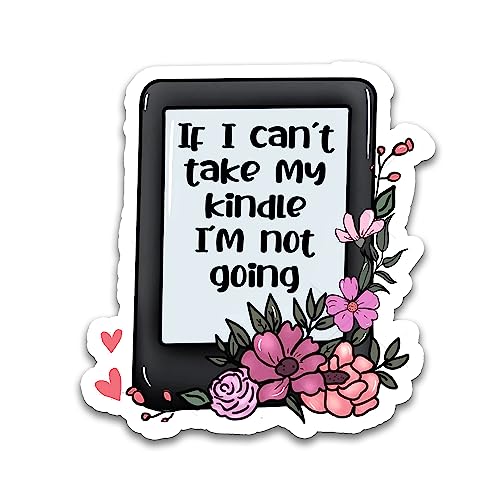 Miraki If I Can’t Take My Kindle I’m Not Going Sticker, Take My Kindle Sticker, Water Assitant Die-Cut Vinyl Stickers Decals for Laptop Phone Kindle Journal Water Bottles, Sticker for Women