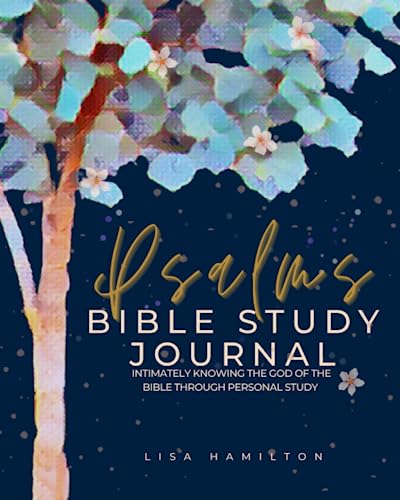 Complete Psalms Bible Study Guide Journal Workbook with Verse Mapping, Creative Prompts, Questions for All 150 Chapters: Intimately Knowing the God of ... Mapping, Creative Bible Journaling and Prayer