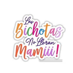 miraki las bichotas no lloran mamiii sticker, cute coloful stickers, funny bichotas stickers, mama stickers, water assitant die-cut vinyl mom decals for laptop, phone, water bottles, kindle sticker