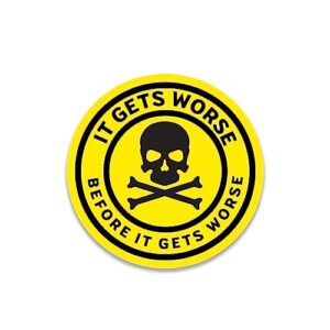 miraki it get's worse before it gets worse sticker, sarcastic sticker, funny skull sticker, meme sticker, water assitant die-cut vinyl funny decals for laptop, phone, water bottles, kindle sticker